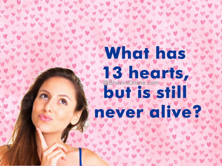 What Has 13 Hearts, But Is Still Never Alive? | BhaviniOnline.com