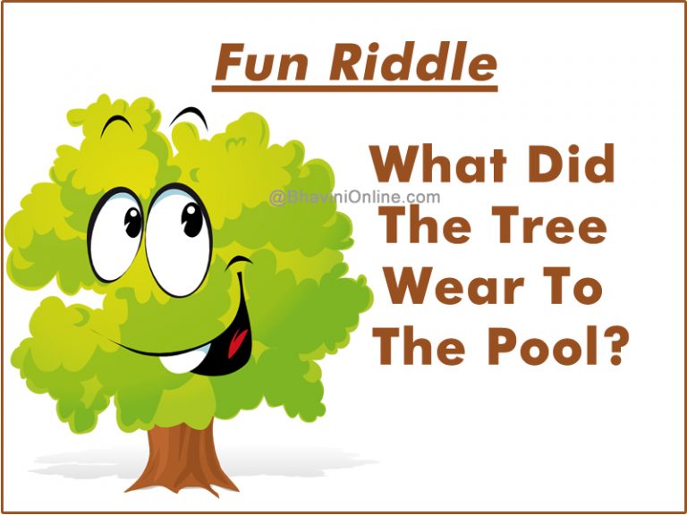 Fun Riddle: What Did The Tree Wear To The Pool? | BhaviniOnline.com