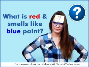 Fun Riddle: What Is Red And Smells Like Blue Paint? | BhaviniOnline.com